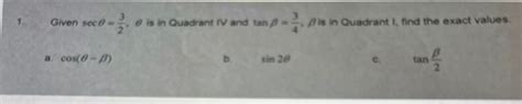Solved Given secθ θ is in Quadrant IV and tanβ β is Chegg