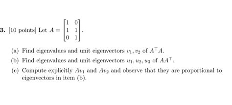 [10 ﻿points] ﻿Let A=[101101].(a) ﻿Find eigenvalues | Chegg.com