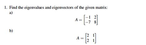 Solved I Find The Eigenvalues And Eigenvectors Of The Gi