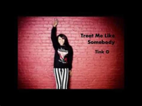 Treat Me Like Somebody Lyrics Tink Youtube Music