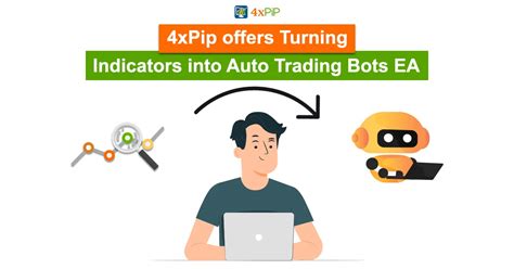 4xpip offers turning indicators into auto trading bots ea