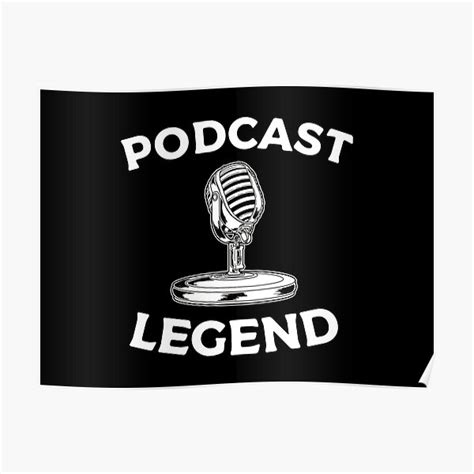 Podcast Legend Poster For Sale By Teesaurus Redbubble