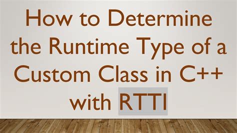 How To Determine The Runtime Type Of A Custom Class In C With Rtti