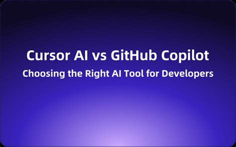 Cursor AI Vs GitHub Copilot Choosing The Right AI Tool For Developers