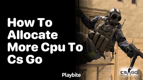 How To Allocate More Cpu To Csgo Playbite