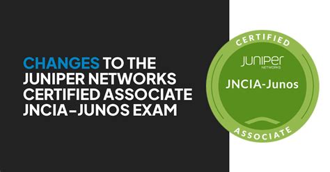 Changes To The Juniper Networks Certified Associate JNCIA Junos Exam CyberVista Now N2K