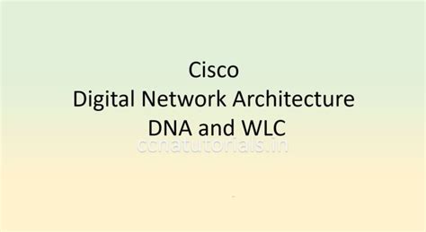 Cisco Digital Network Architecture Dna And Wlc Ccna Tutorials