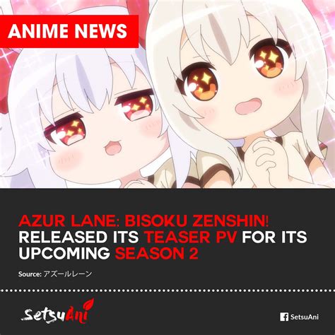 Setsu Ani Anime News Azur Lane Bisoku Zenshin Released Its Teaser