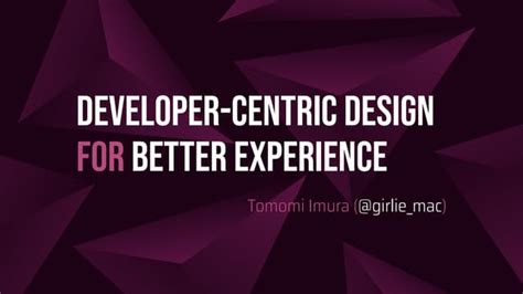 Devrelasia Keynote 2020 Developer Centric Design For Better