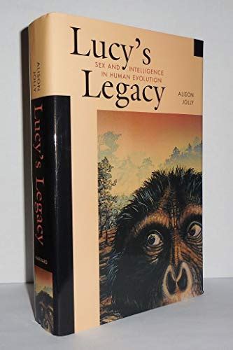 Lucys Legacy Sex And Intelligence In Human Evolution By Jolly Alison