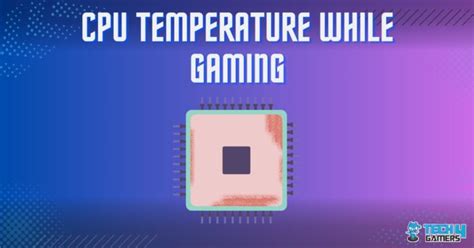 CPU Temperature While Gaming Extensive Guide Tech Gamers