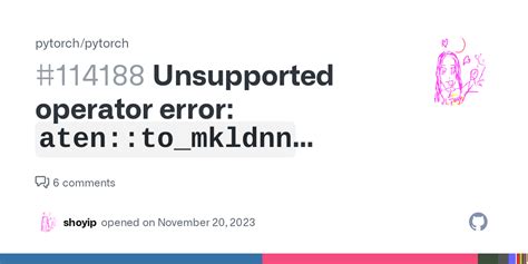 Unsupported Operator Error `atentomkldnn` Export To Onnx Not Supported · Issue 114188