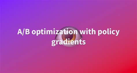 Ab Optimization With Policy Gradients A Hugging Face Space By Bernd