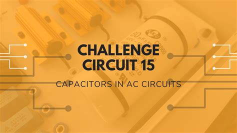 Challenge Circuit 15 Capacitors In Ac Circuit Quiz