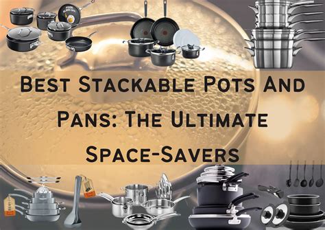 Best Stackable Pots And Pans The Ultimate Space Savers Share My Kitchen