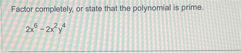 Solved Factor Completely Or State That The Polynomial Is