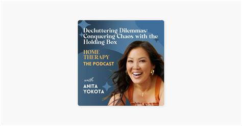 ‎home Therapy With Anita Yokota Decluttering Dilemmas Conquering
