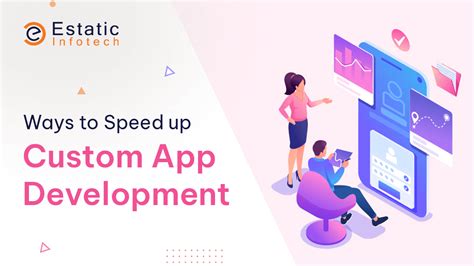 Ways To Speed Up Custom App Development