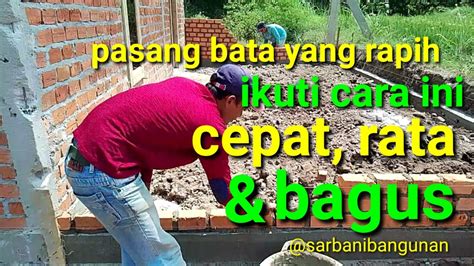 Cara Pasang Bata Yang Lurus Dan Rapih Youtube