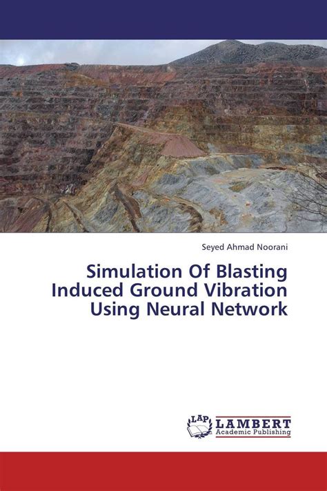 Характеристики Simulation Of Blasting Induced Ground Vibration Using Neural Network подробное