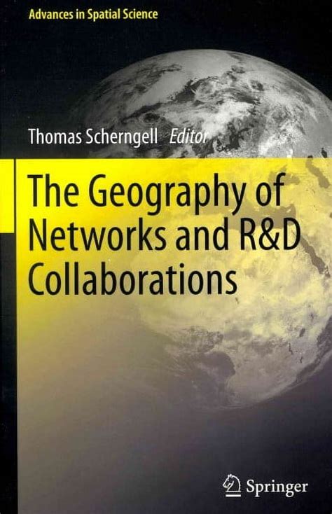 Advances In Spatial Science The Geography Of Networks And Randd