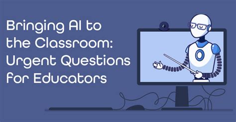 bringing ai to the classroom urgent questions for educators solution