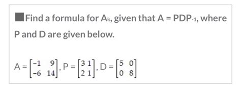 solved find a formula for ak given that a pdp 1 where p
