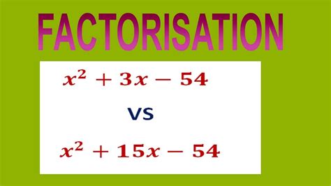 Factorize 〖 X〗 2 3x 54 Vs X 2 15x 54 Youtube
