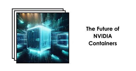 Nvidia Container Unleash The Full Potential Of Your GPUs