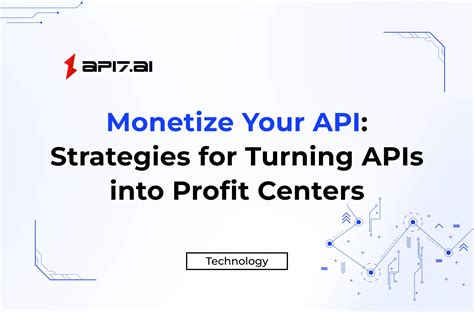 Monetize Your Api Strategies For Turning Apis Into Profit Centers