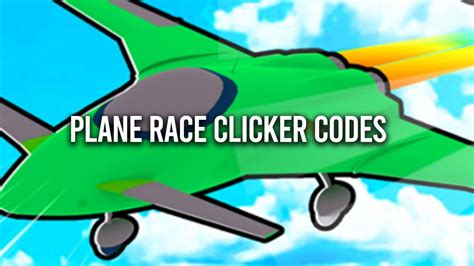 Plane Race Clicker Codes For Roblox March
