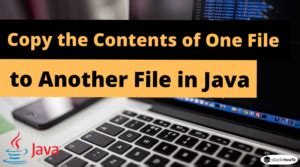 Write A Program To Copy The Contents Of One File To Another File In Java StackHowTo