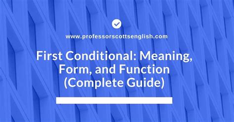 First Conditional Meaning Form And Function Complete Guide Professor Scotts English