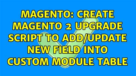 magento create magento 2 upgrade script to add update new field into