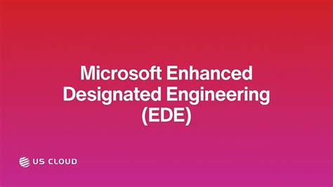 Microsoft Enhanced Designated Engineering Ede Us Cloud