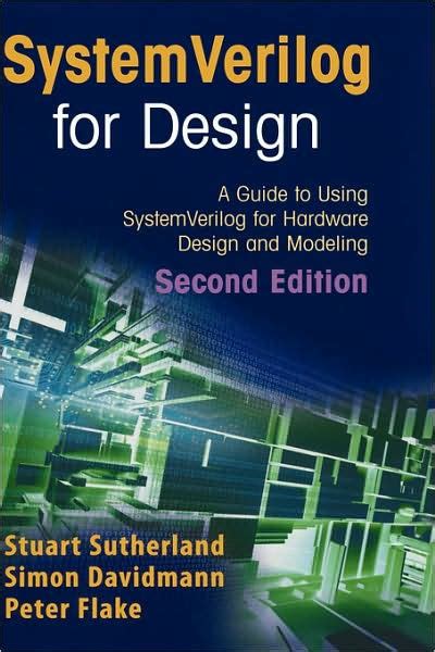 Systemverilog For Design Second Edition A Guide To Using Systemverilog For Hardware Design And