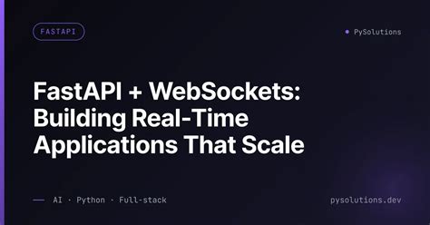 Fastapi Websockets Building Real Time Applications That Scale