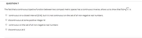 solved question 7 the fact that a continuous bijective
