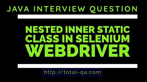 Static Nested Inner Class In Javainterview Question Selenium