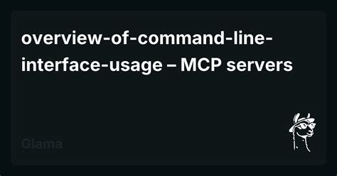 Overview Of Command Line Interface Usage Mcp Servers Glama