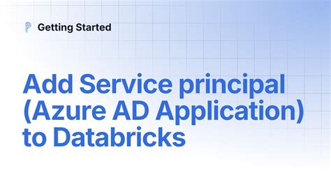 Add Service principal (Azure AD Application) to Databricks | Getting Started