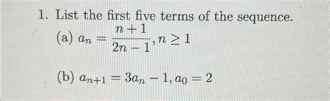 Solved List the first five terms of the | Chegg.com
