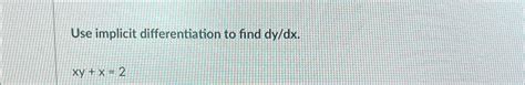 Solved Use Implicit Differentiation To Find Dydxxyx2