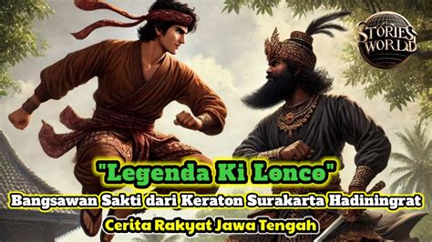 Legenda Ki Lonco Bangsawan Sakti Dari Keraton Surakarta Hadiningrat Cerita Rakyat Jawa Tengah