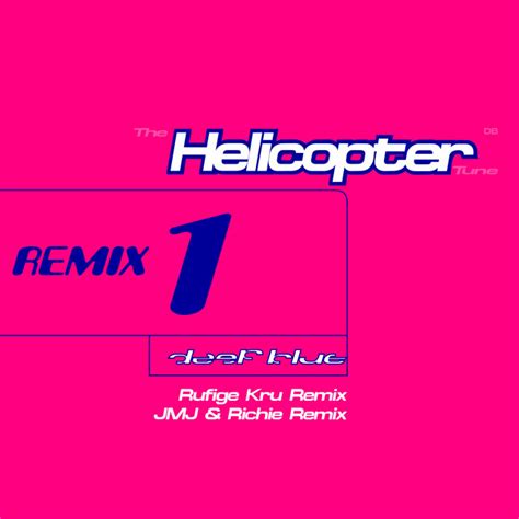 The Helicopter Tune (Rufige Kru Remix) / Fantasy #3 (JMJ & Richie Remix) - Single by Deep blue ...