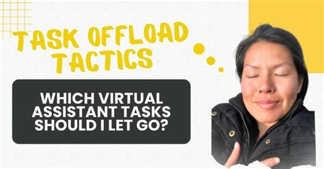 Task Offload Tactics Which Virtual Assistant Tasks Should I Let Go