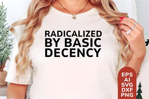 Radicalized By Basic Decency Svg Png Graphic By Rakibs · Creative Fabrica