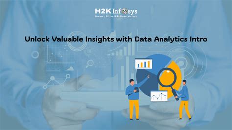 Unlock Valuable Insights With Data Analytics Intro H2k Infosys Blog