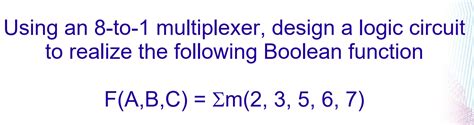 Solved Using An To Multiplexer Design A Logic Circuit Chegg