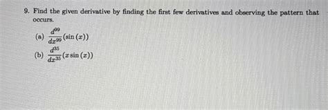 Solved Find The Given Derivative By Finding The First Few Chegg Com
